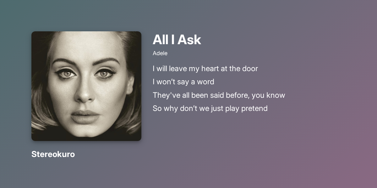 Adele - All I Ask lyric from 25 | Stereokuro