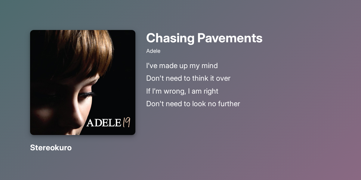 Adele - Chasing Pavements lyric from 19 | Stereokuro