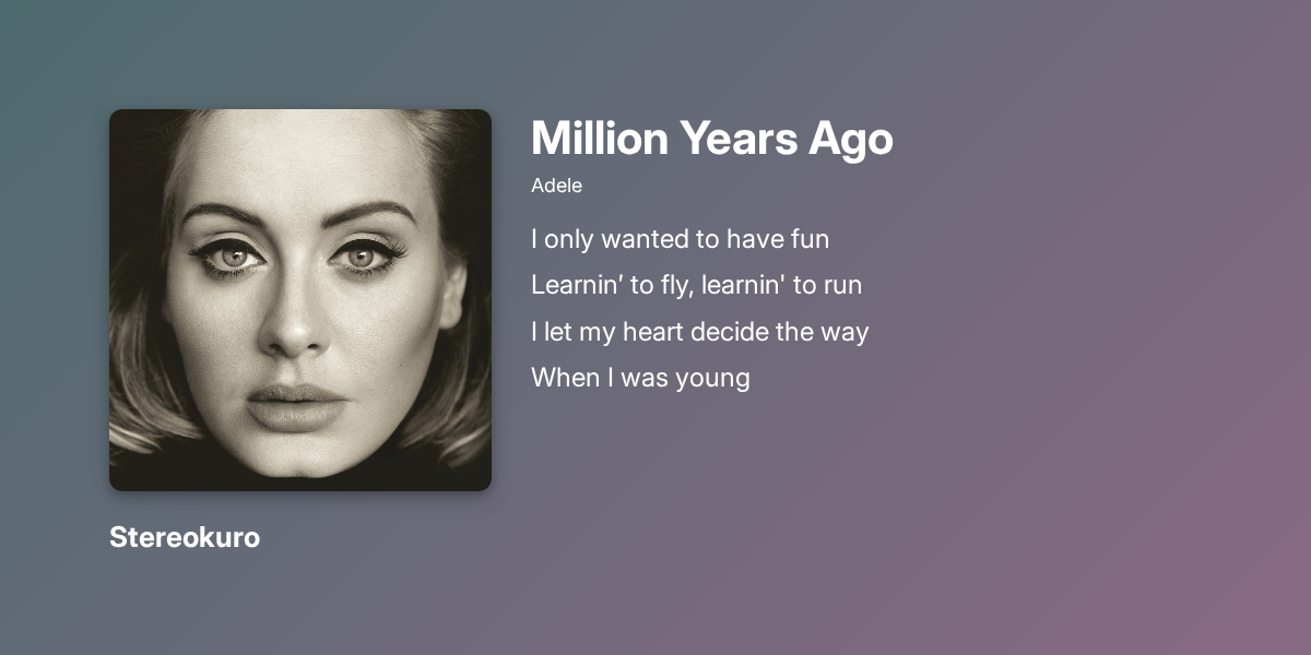 Adele - Million Years Ago lyric from 25 | Stereokuro
