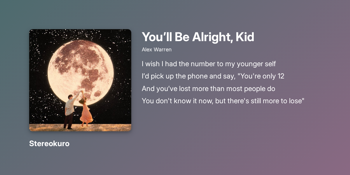 Alex Warren - You’ll Be Alright, Kid lyric from You'll Be Alright, Kid ...