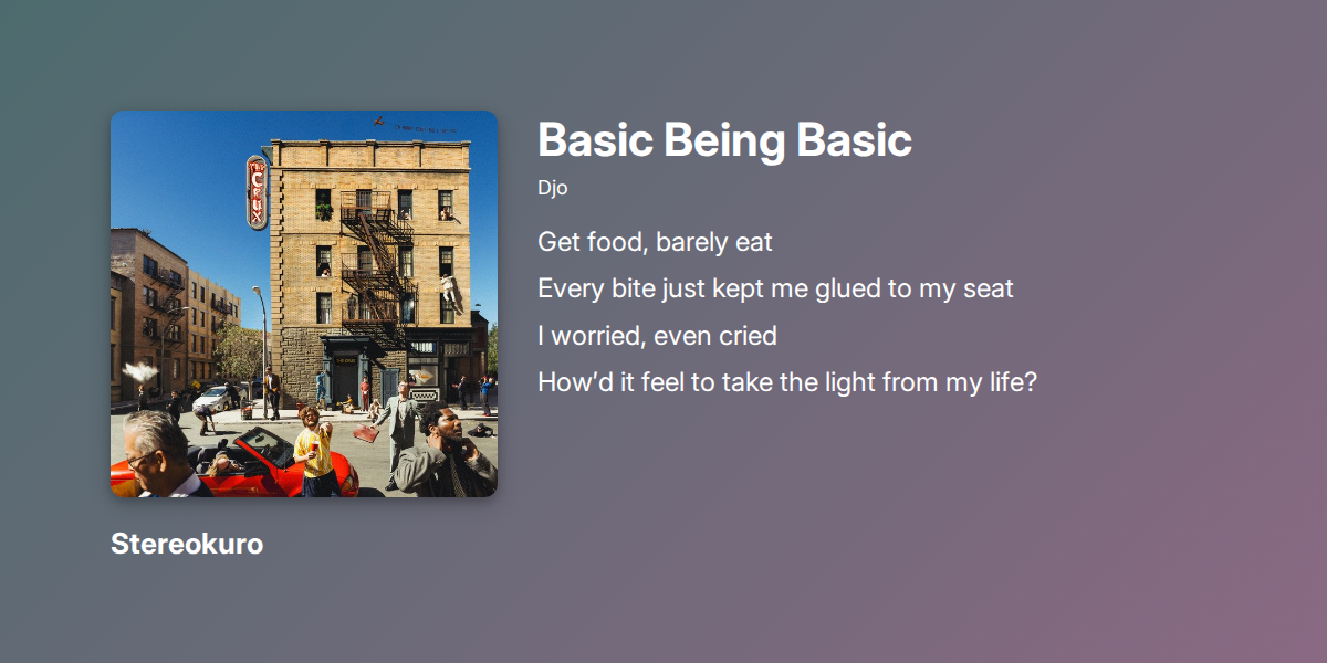 Djo Basic Being Basic Lyric From The Crux Stereokuro