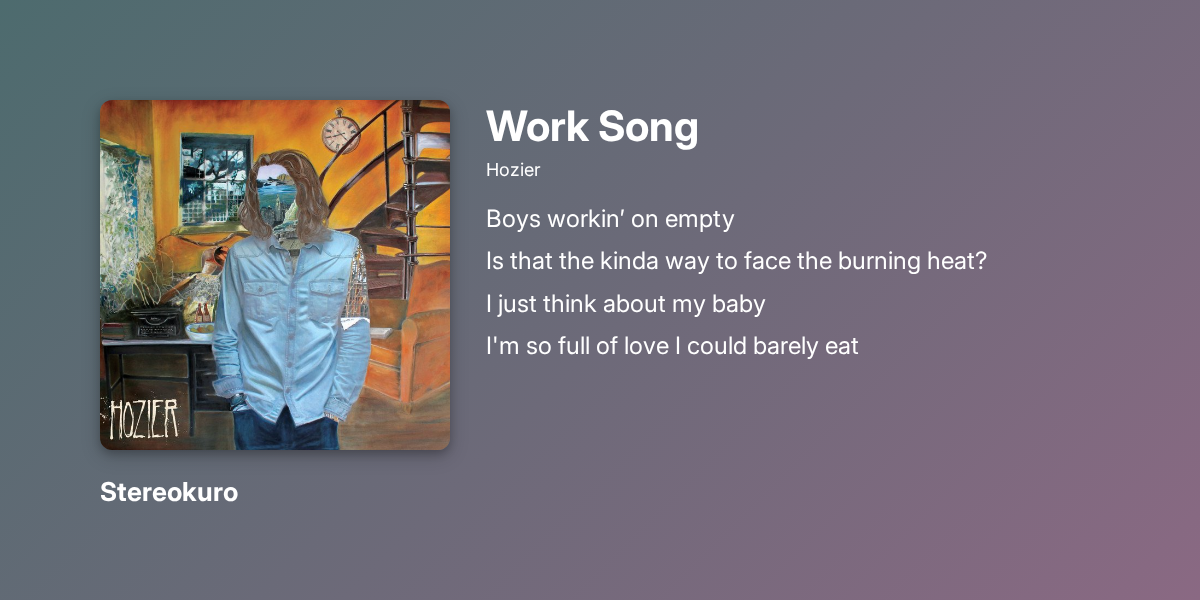 Hozier - Work Song lyric from Hozier | Stereokuro