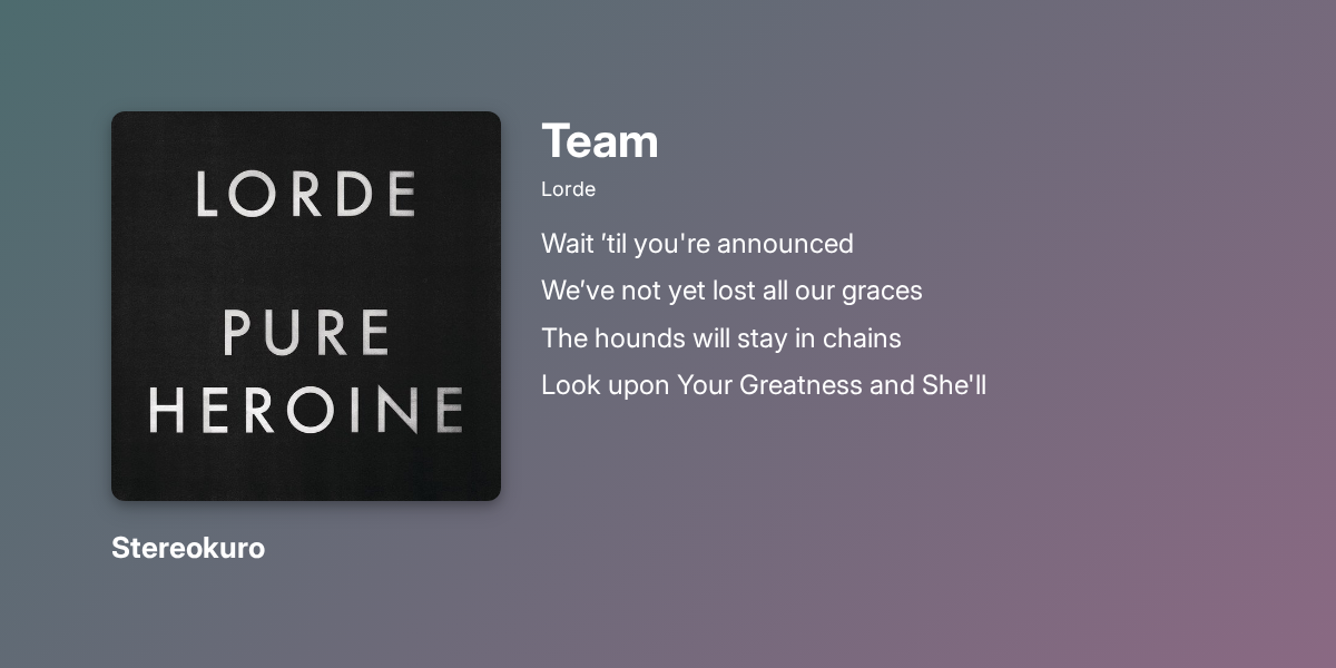 Lorde - Team lyric from Pure Heroine | Stereokuro