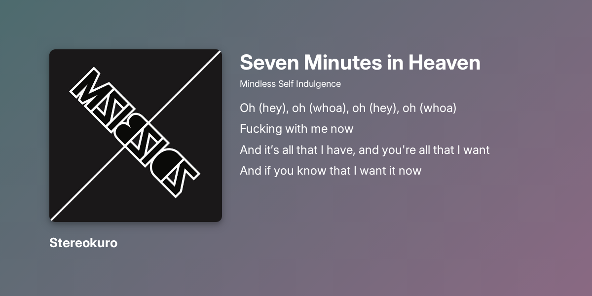 Mindless Self Indulgence - Seven Minutes in Heaven lyric from MSI B ...