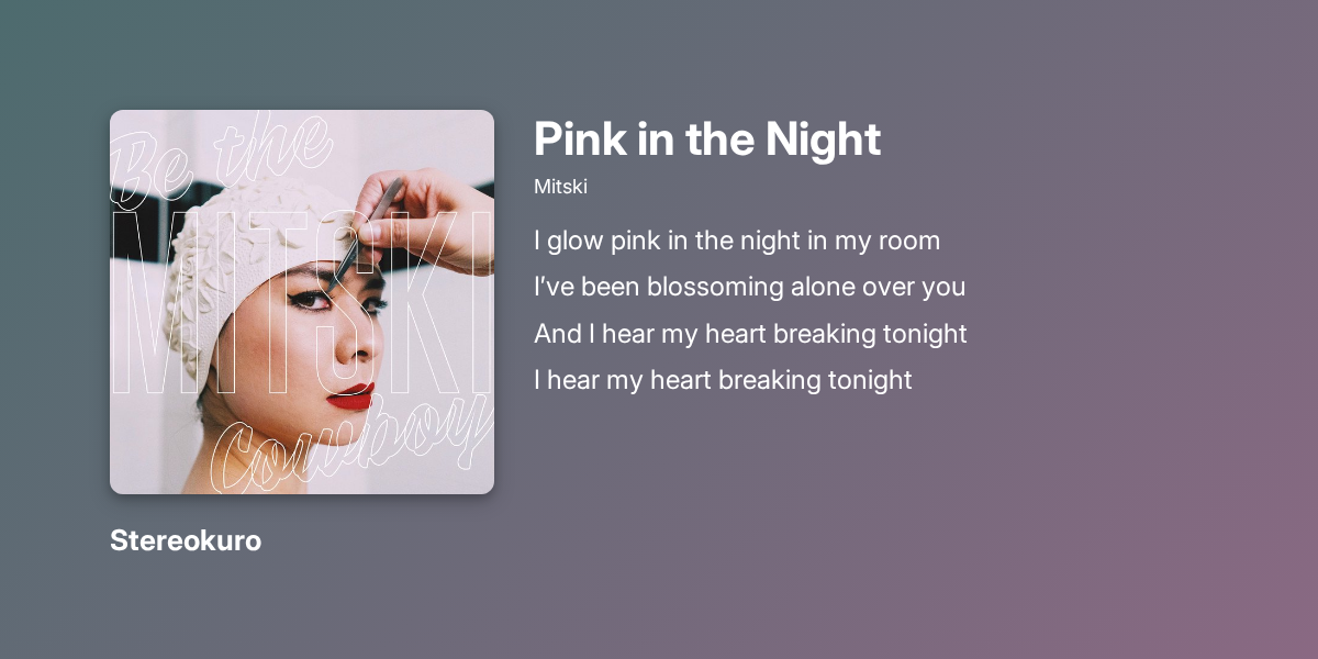 Mitski - Pink in the Night lyric from Be the Cowboy | Stereokuro