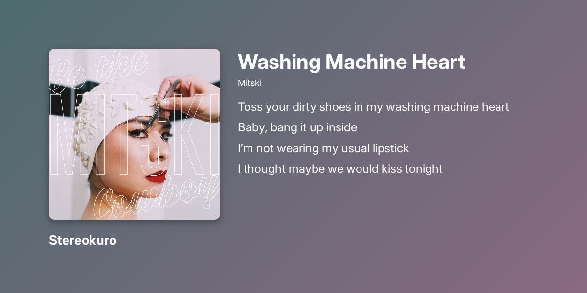 Mitski - Washing Machine Heart lyric from Be the Cowboy | Stereokuro