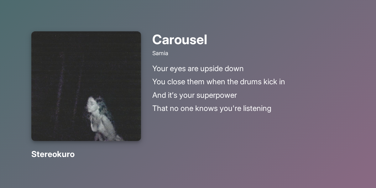 Samia - Carousel lyric from Bloodless | Stereokuro