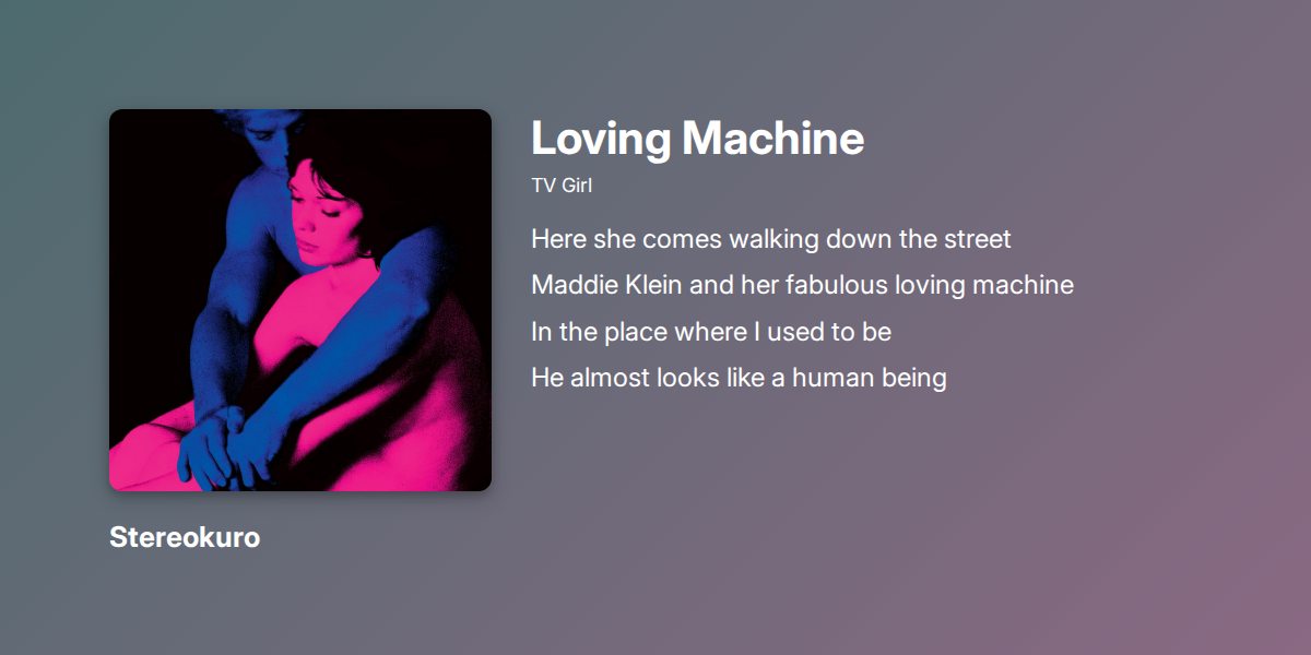TV Girl - Loving Machine lyric from Who Really Cares | Stereokuro
