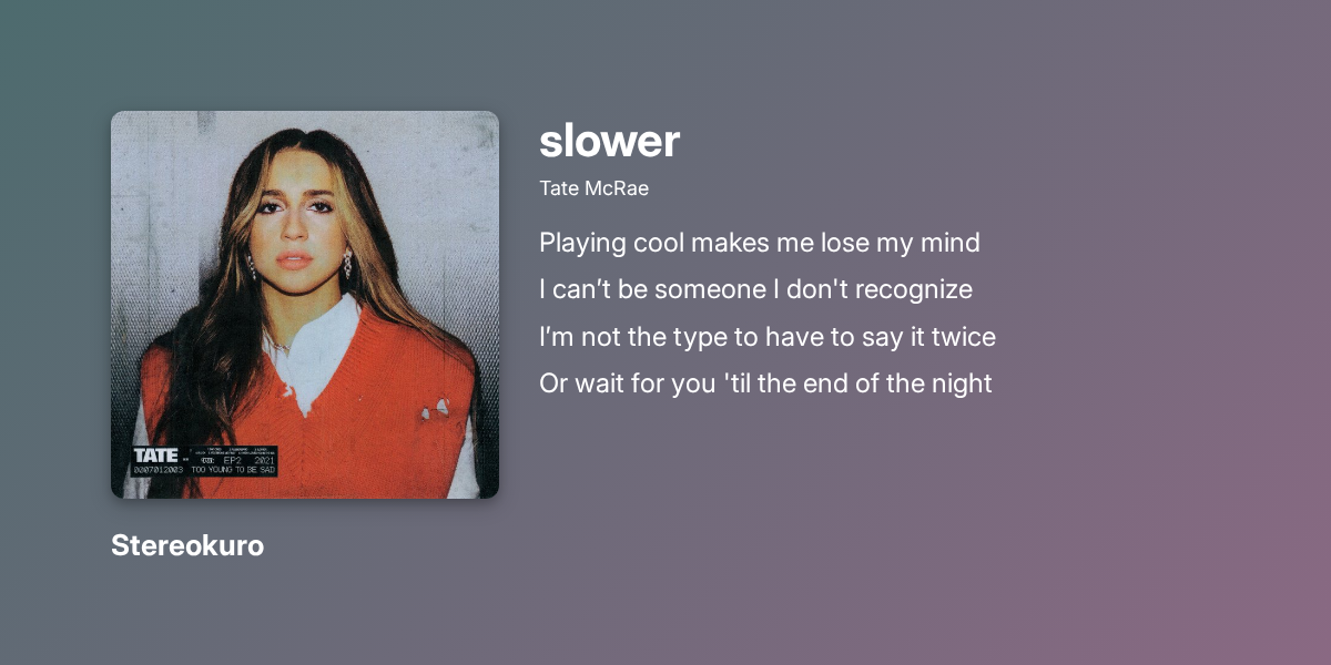 Tate McRae - slower lyric from TOO YOUNG TO BE SAD | Stereokuro