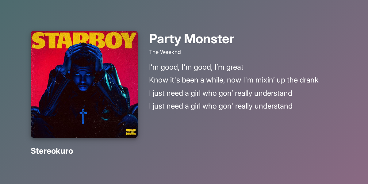 The Weeknd - Party Monster lyric from Starboy | Stereokuro