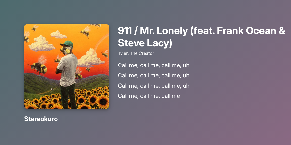 Tyler, The Creator - 911 / Mr. Lonely (feat. Frank Ocean & Steve Lacy) lyric from Flower Boy ...