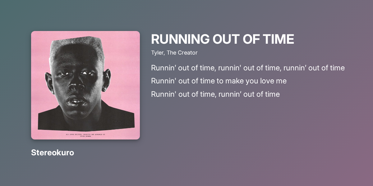 Tyler, The Creator - RUNNING OUT OF TIME lyric from IGOR | Stereokuro