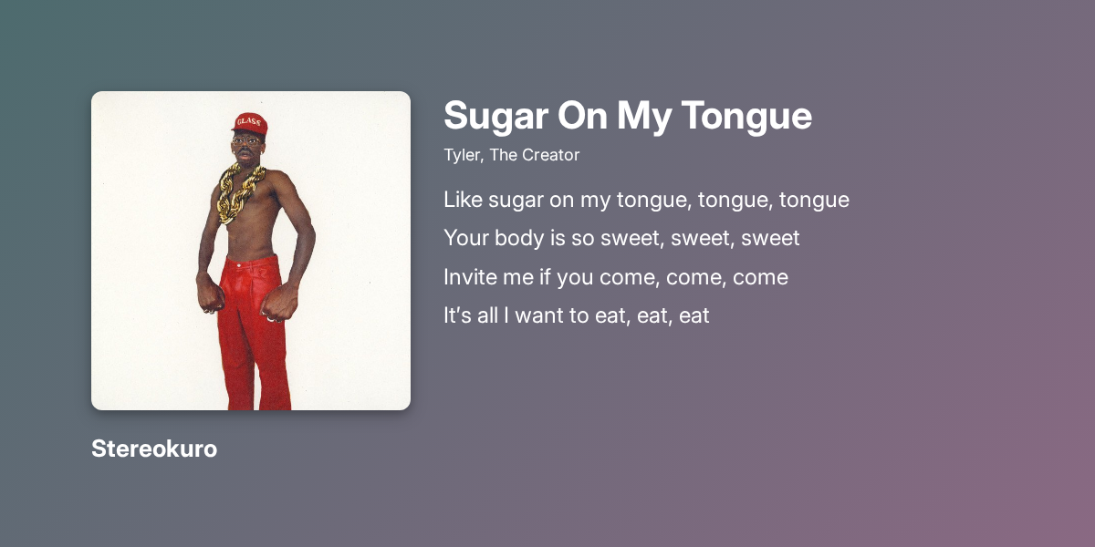 Tyler, The Creator - Sugar On My Tongue lyric from DON'T TAP THE GLASS ...