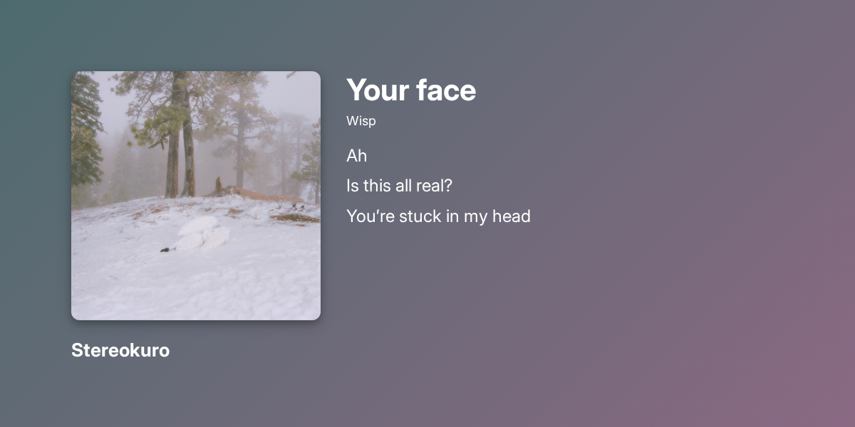 Wisp - Your face lyric from Pandora | Stereokuro