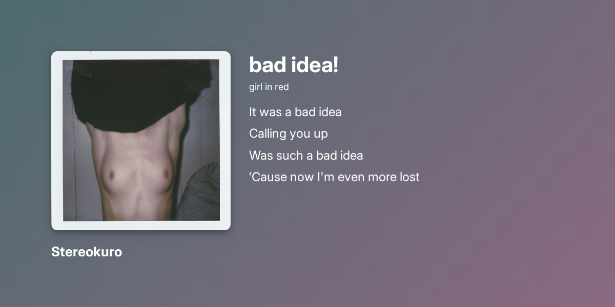 girl in red - bad idea! lyric from bad idea! | Stereokuro